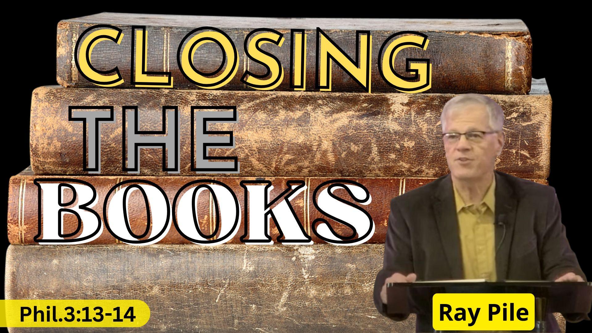 Closing The Books: Pastor Ray Pile